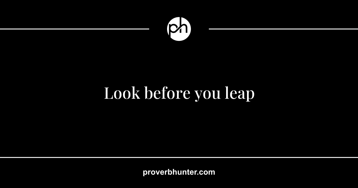 Look before you leap · meaning · Proverb Hunter