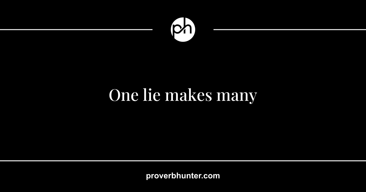 One lie makes many · meaning · Proverb Hunter