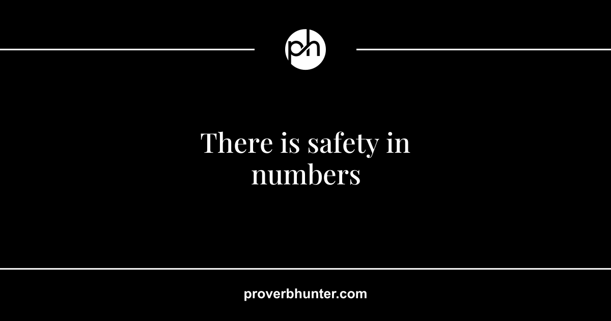 There is safety in numbers · meaning · Proverb Hunter